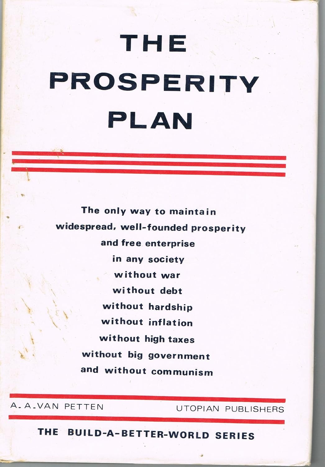 The prosperity plan : the only way to maintain widespread, well-founded ...