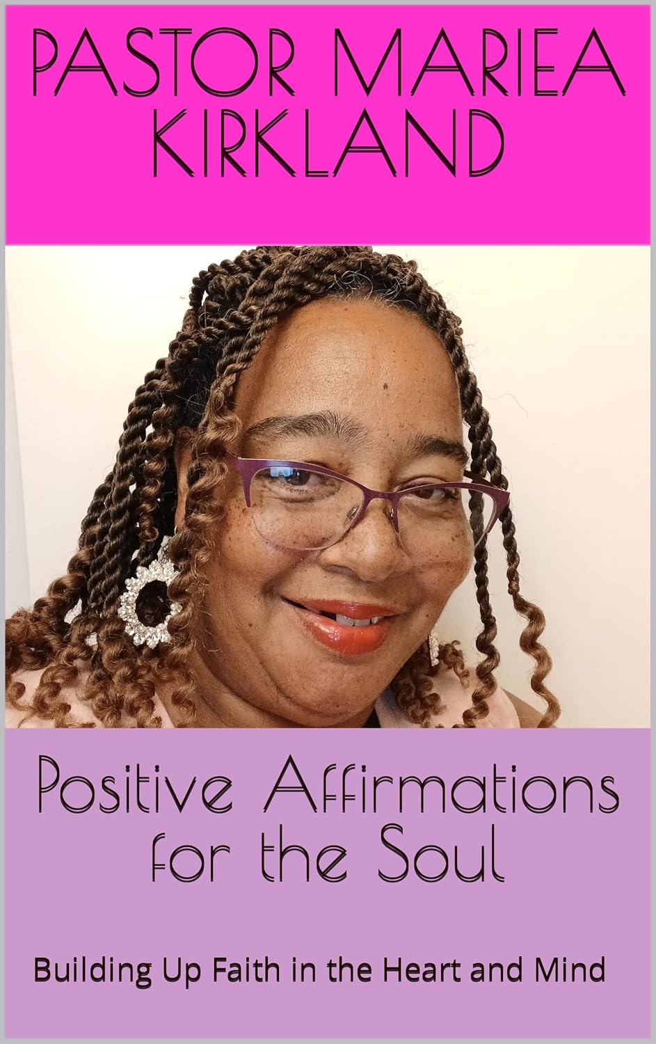 Positive Affirmations for the Soul: Building Up Faith in the Heart and ...