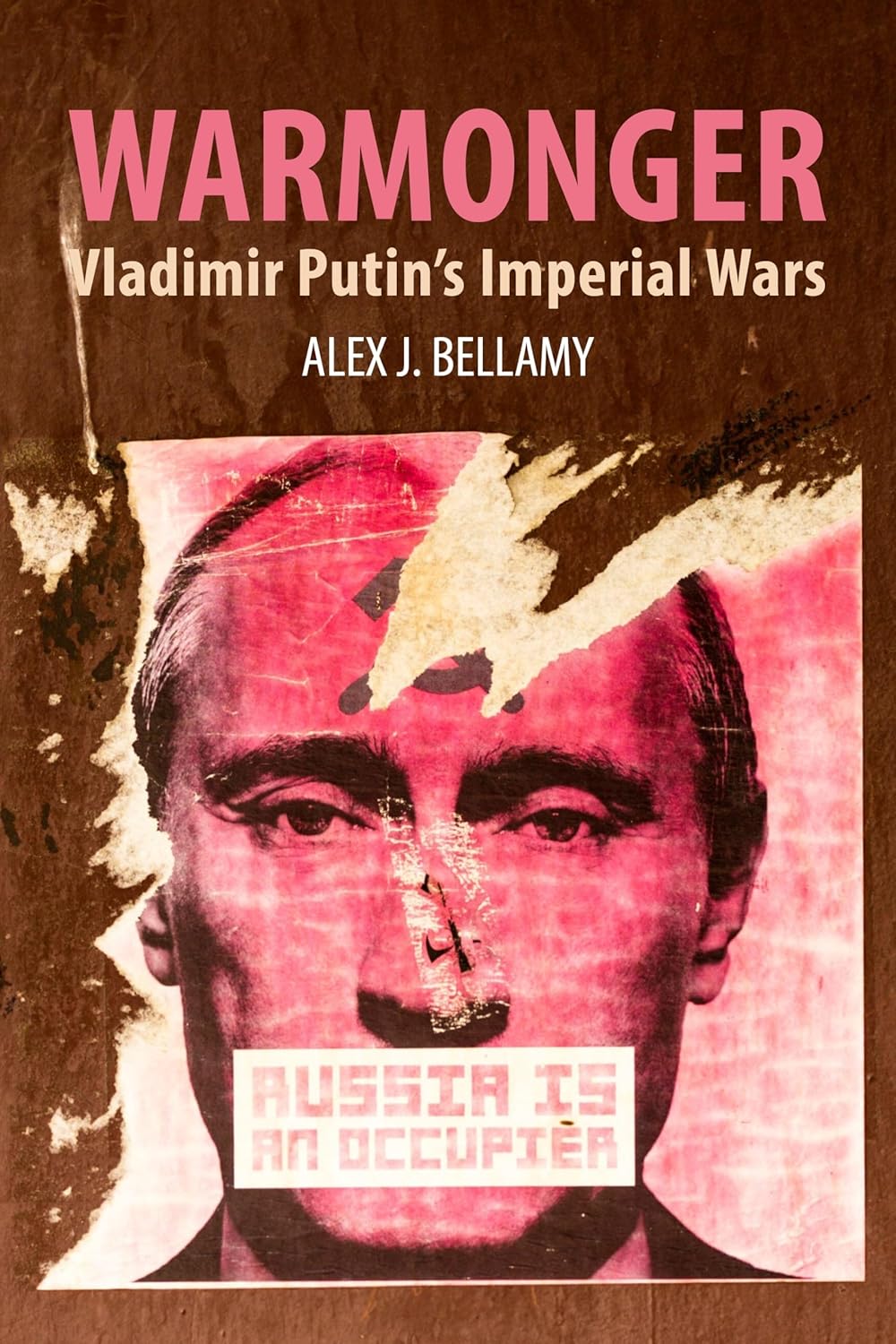 Warmonger: Vladimir Putin's Imperial Wars: Amazon.co.uk: Bellamy, Alex ...