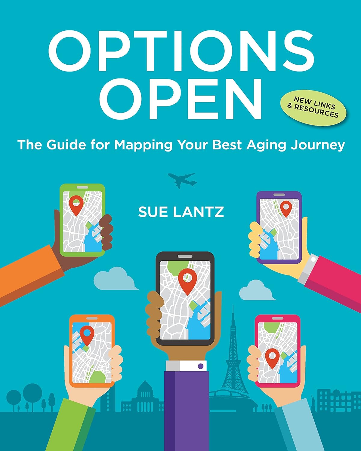 Options Open: The Guide for Mapping Your Best Aging Journey: Sue Lantz ...