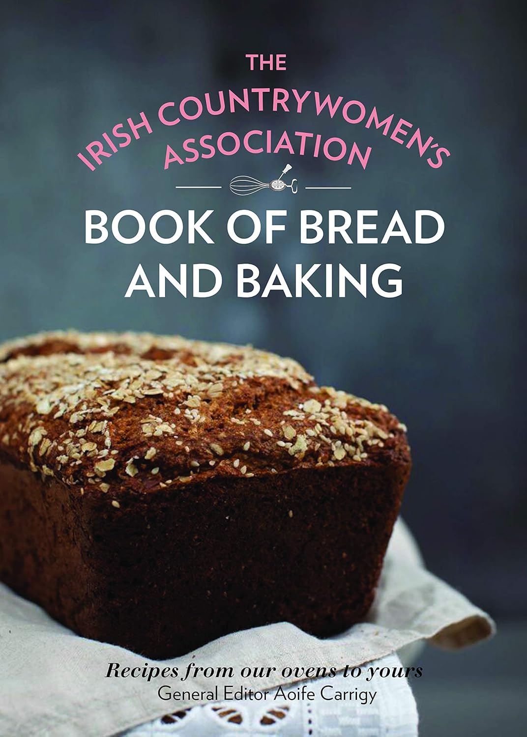 The Irish Countrywomen's Association Book of Bread and Baking: Recipes ...