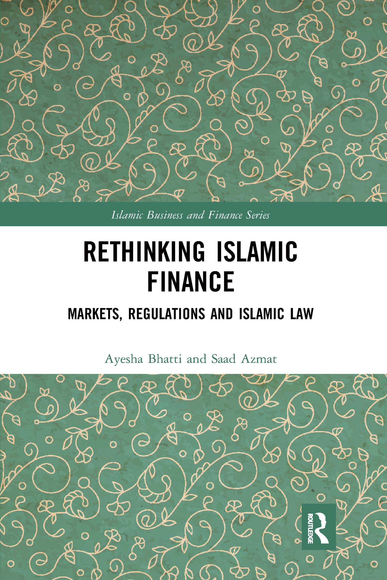 Rethinking Islamic Finance: Markets, Regulations and Islamic Law ...