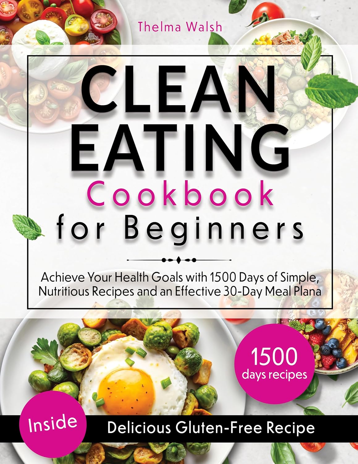 Amazon.com: CLEAN EATING COOKBOOK FOR BEGINNERS: Achieve Your Health ...