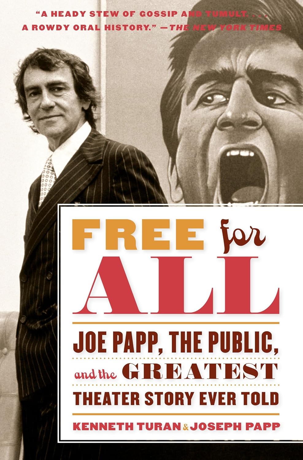 Free for All: Joe Papp, The Public, and the Greatest Theater Story ...
