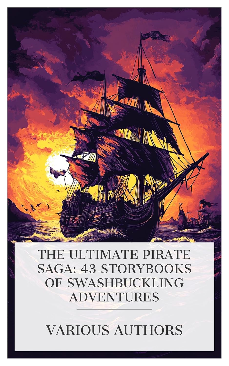The Ultimate Pirate Saga: 43 Storybooks of Swashbuckling Adventures ...