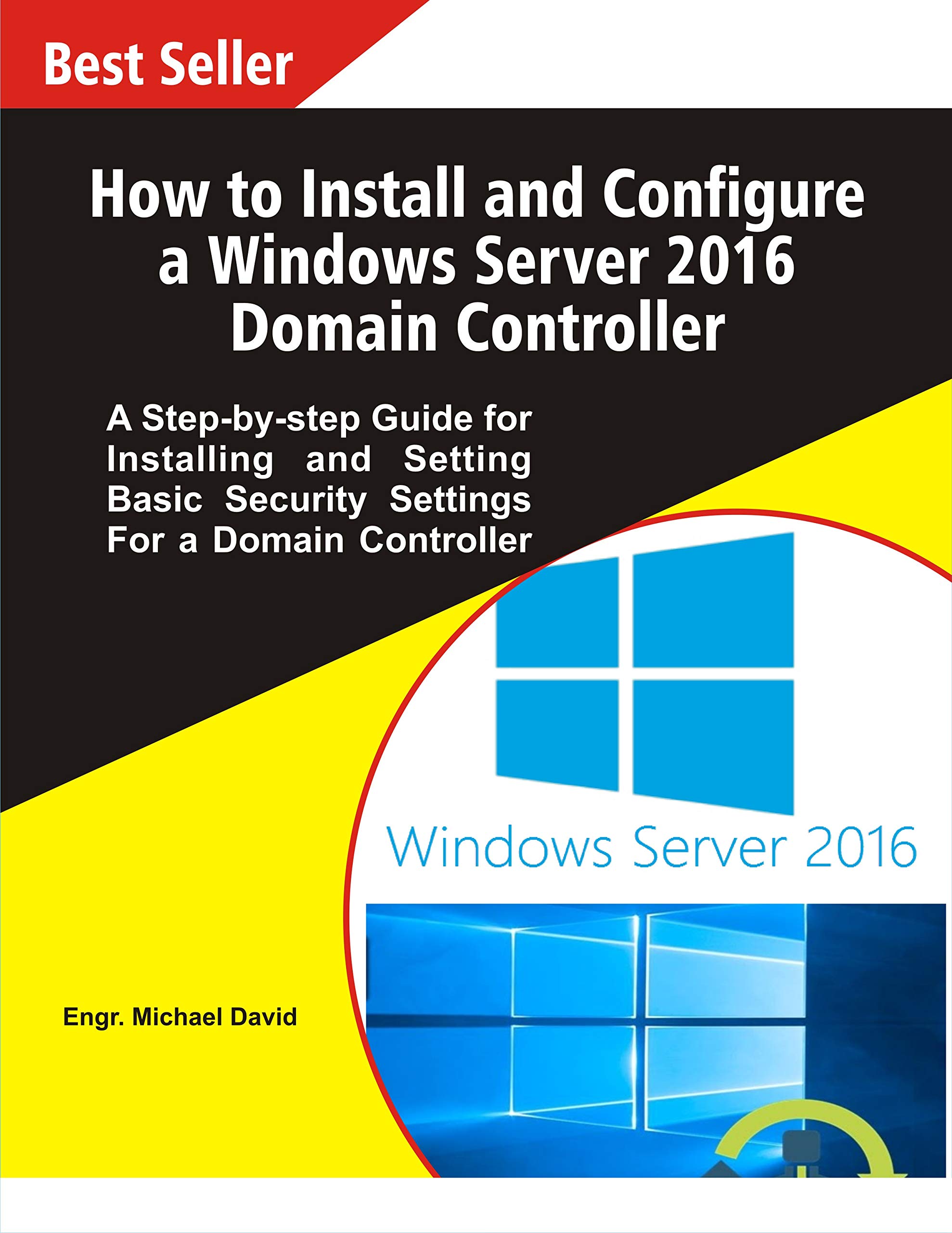 Buy How to Install and Configure a Windows Server 2016 Domain Controller : A Step-by-step Guide ...