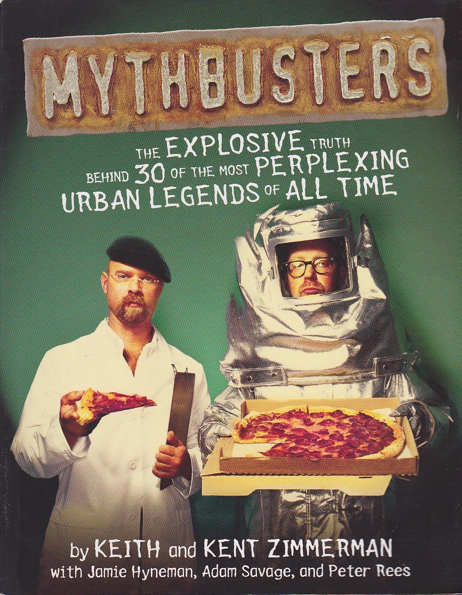 MythBusters: The Explosive Truth Behind 30 of the Most Perplexing Urban ...