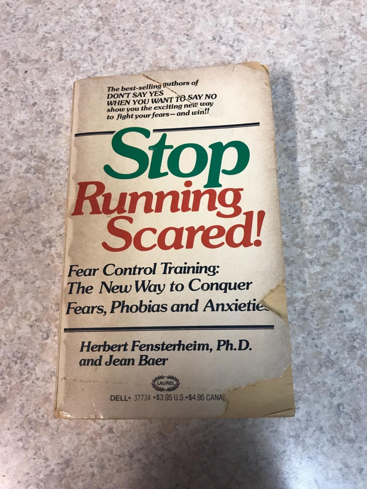 Stop Running Scared!: Fear Control Training: How to Conquer your Fears ...