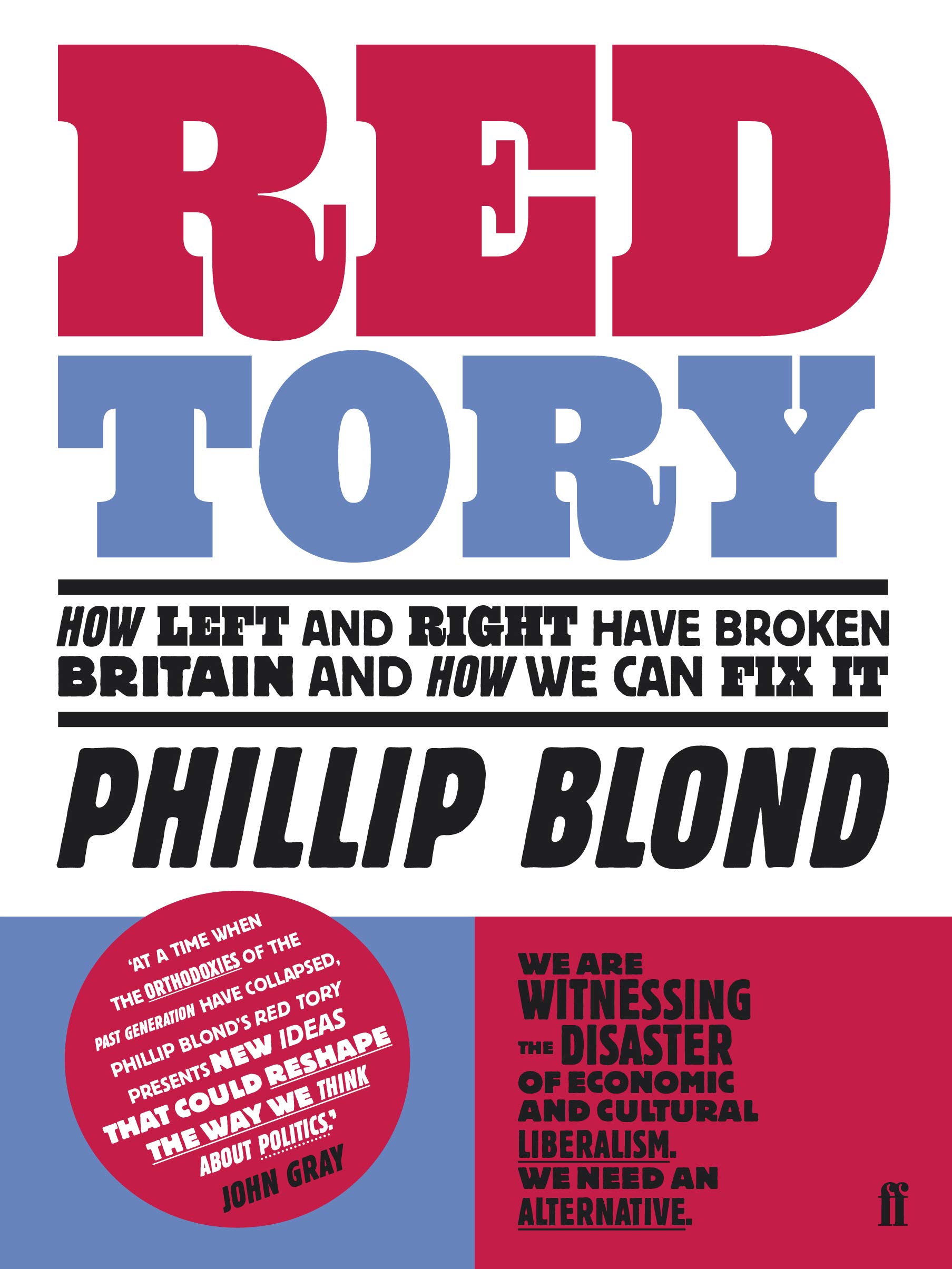 Red Tory: How Left and Right have Broken Britain and How we can Fix It ...