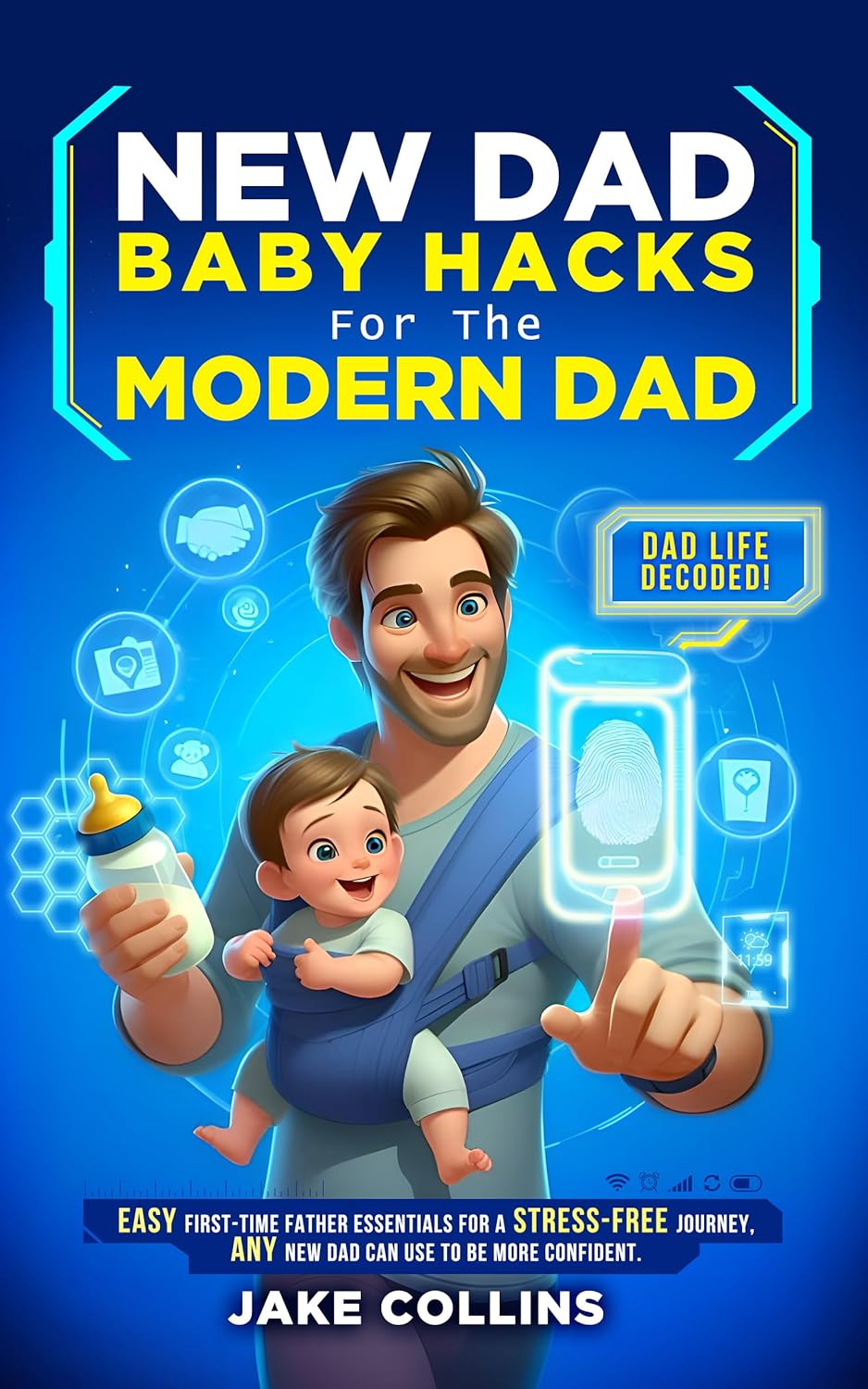 Amazon.com: New Dad Baby Hacks For The Modern Dad: Easy First-Times ...