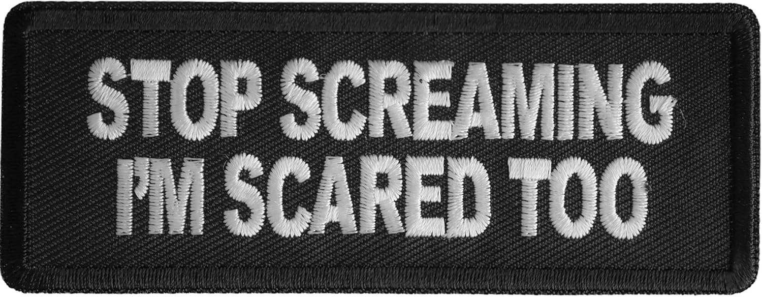 Amazon.com: Stop Screaming I'm Scared Too Patch (P8059) : Arts, Crafts ...