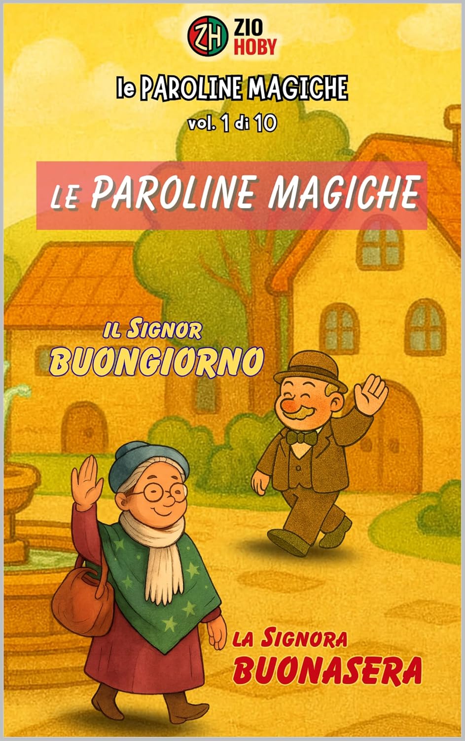 Il signor BUONGIORNO e la signora BUONASERA - Le Paroline Magiche: Le ...