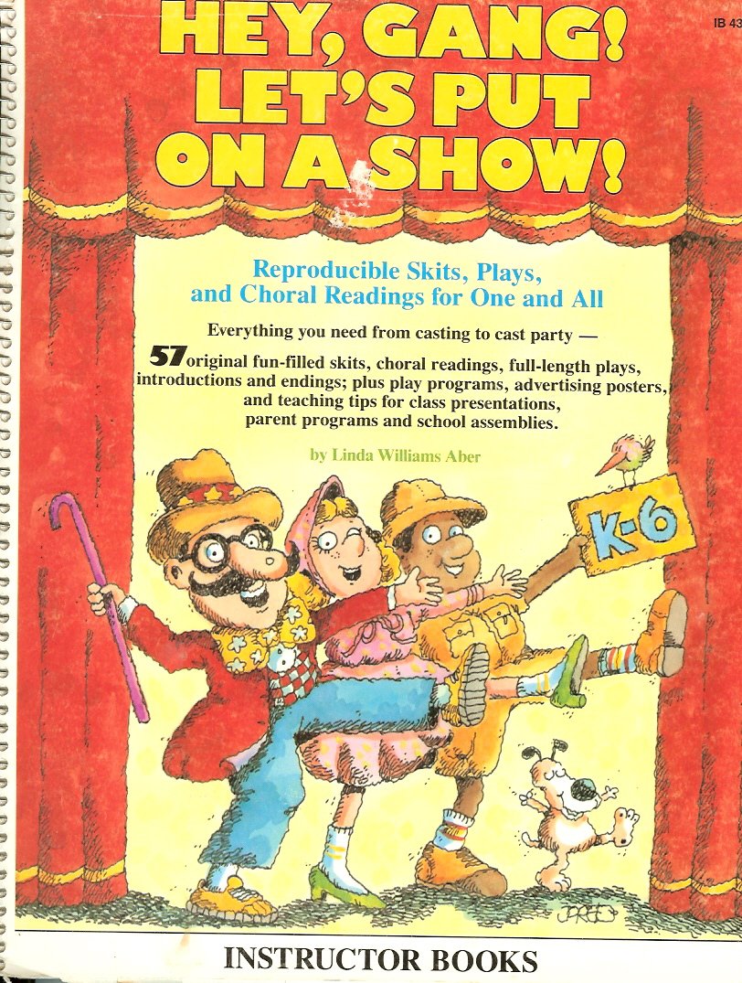 Hey, Gang! Lets Put on a Show!: Reproducible Skits, Plays and Choral ...