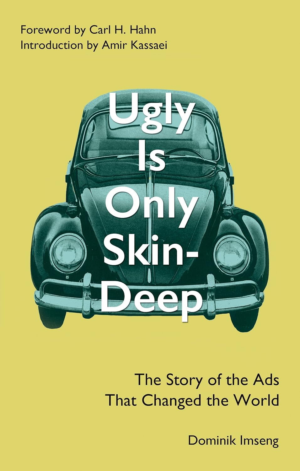 Ugly Is Only Skin-Deep: The Story of the Ads That Changed the World ...