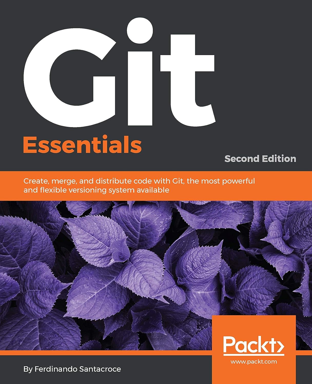 Git Essentials: Create, merge, and distribute code with Git, the most ...