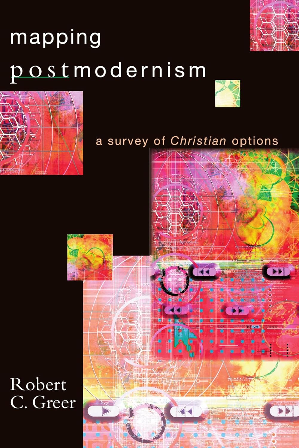 Mapping Postmodernism: A Survey of Christian Options: Greer, Robert C ...