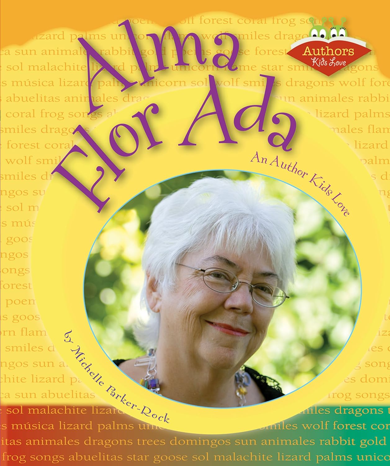 Alma Flor Ada: An Author Kids Love (Authors Kids Love): Parker-Rock ...