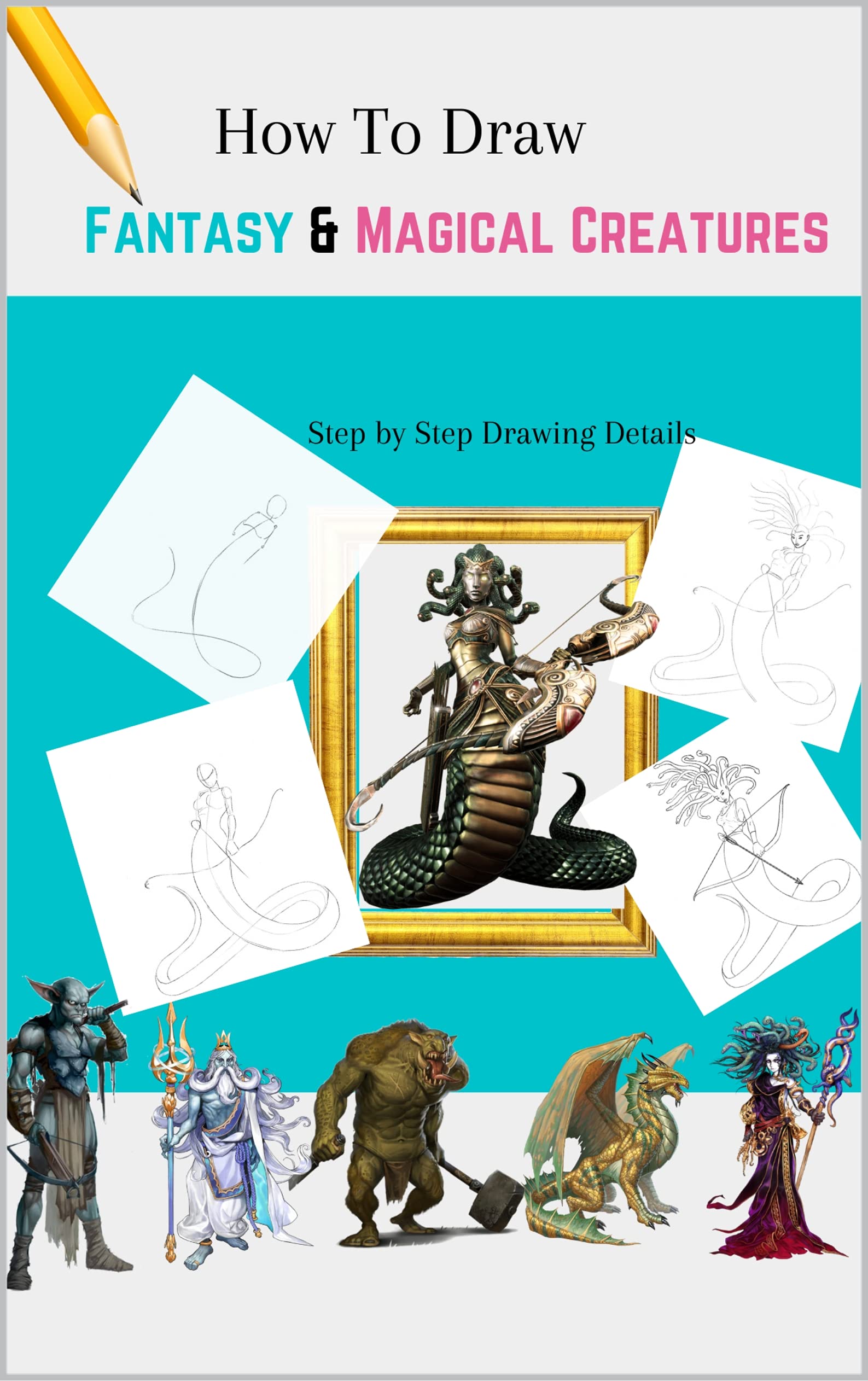 Buy How To Draw Fantasy & Magical Creatures: Step-by-Step Way to Draw Mythical Monsters, Dragons ...