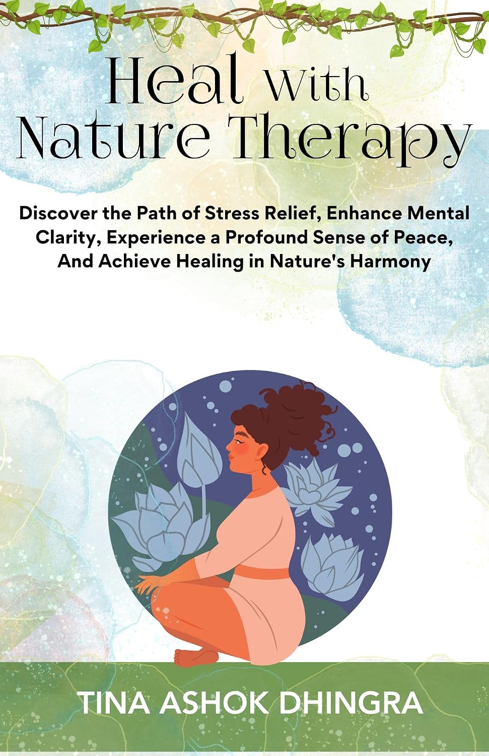 Heal With Nature Therapy: Discover the Path of Stress Relief, Enhance ...