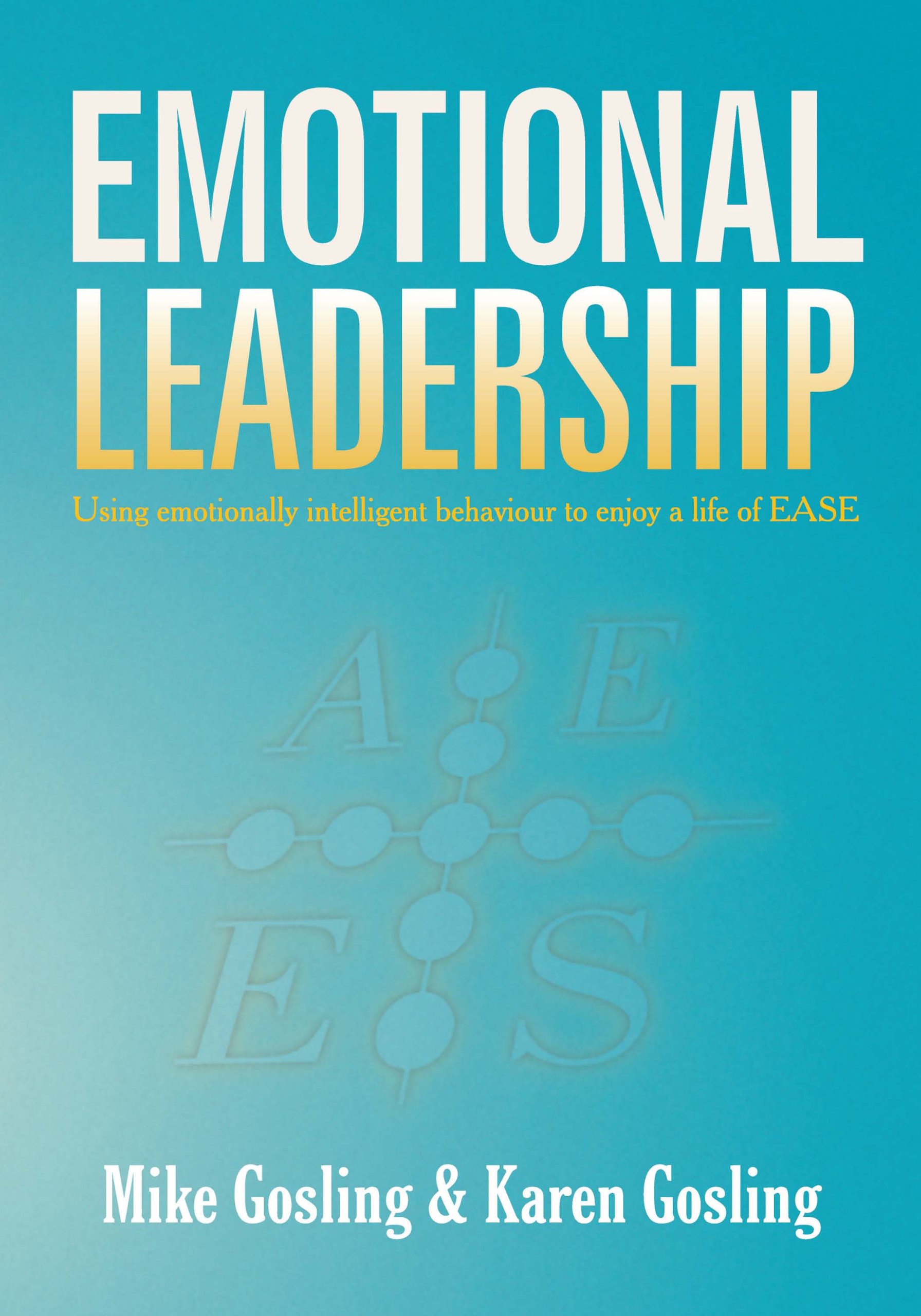 Emotional Leadership: Using Emotionally Intelligent Behaviour to Enjoy ...