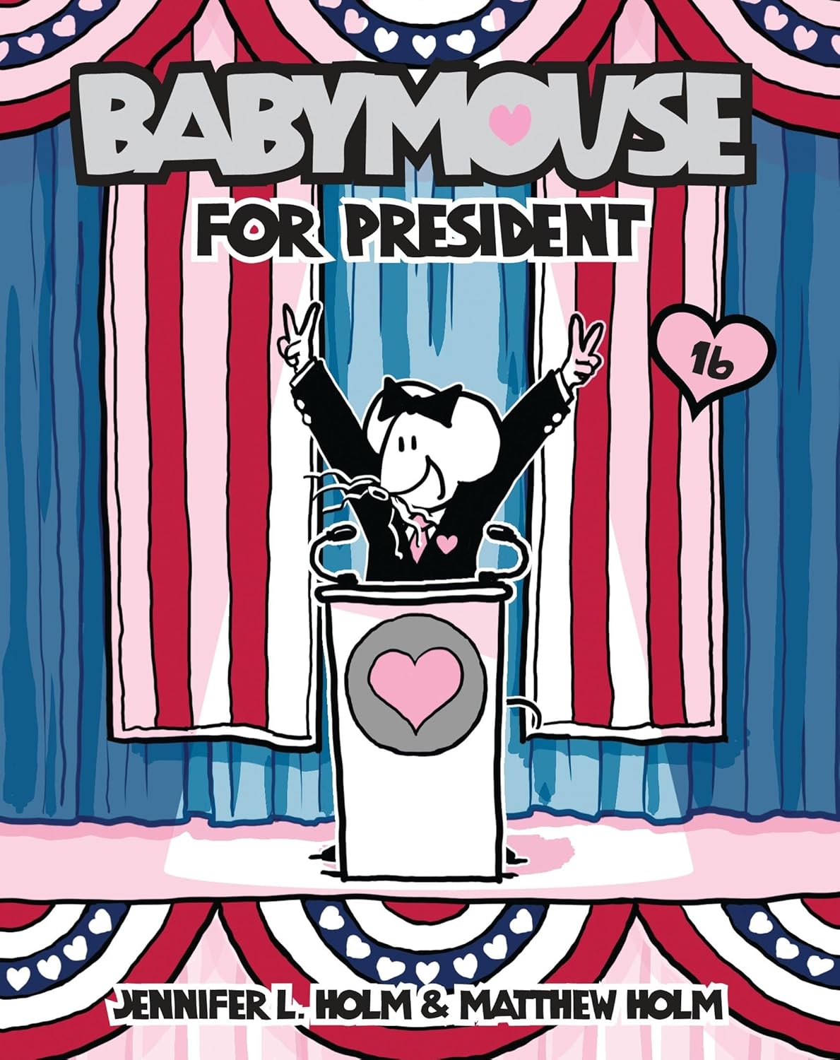 Babymouse #16: Babymouse for President: Holm, Jennifer L., Holm ...