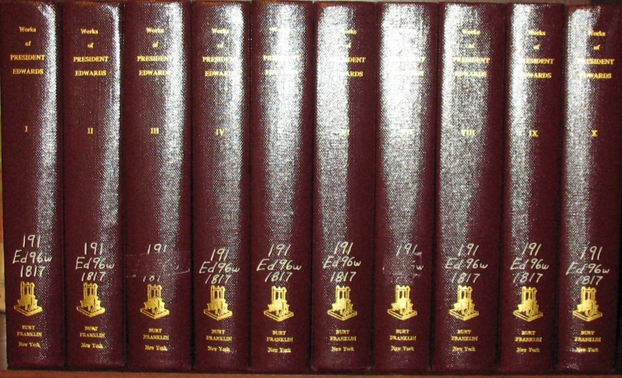 The Works of President Edwards in Ten Volumes (Burt Franklin: Research ...