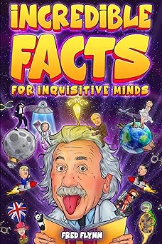 Amazon.com: Incredible Facts for Inquisitive Minds: Mind-Boggling Facts ...