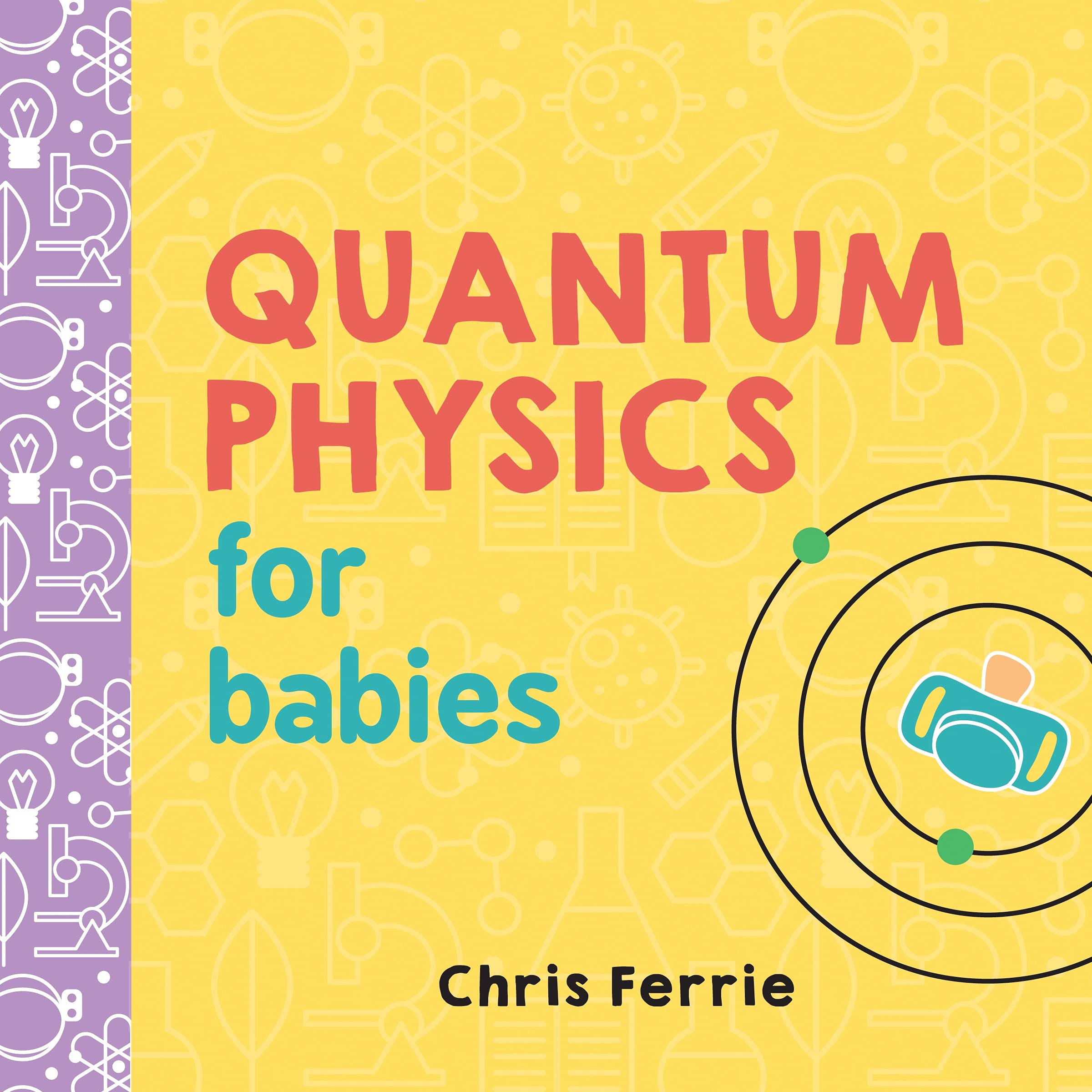 Quantum Physics for Babies: The Perfect Physics Gift and STEM Learning ...