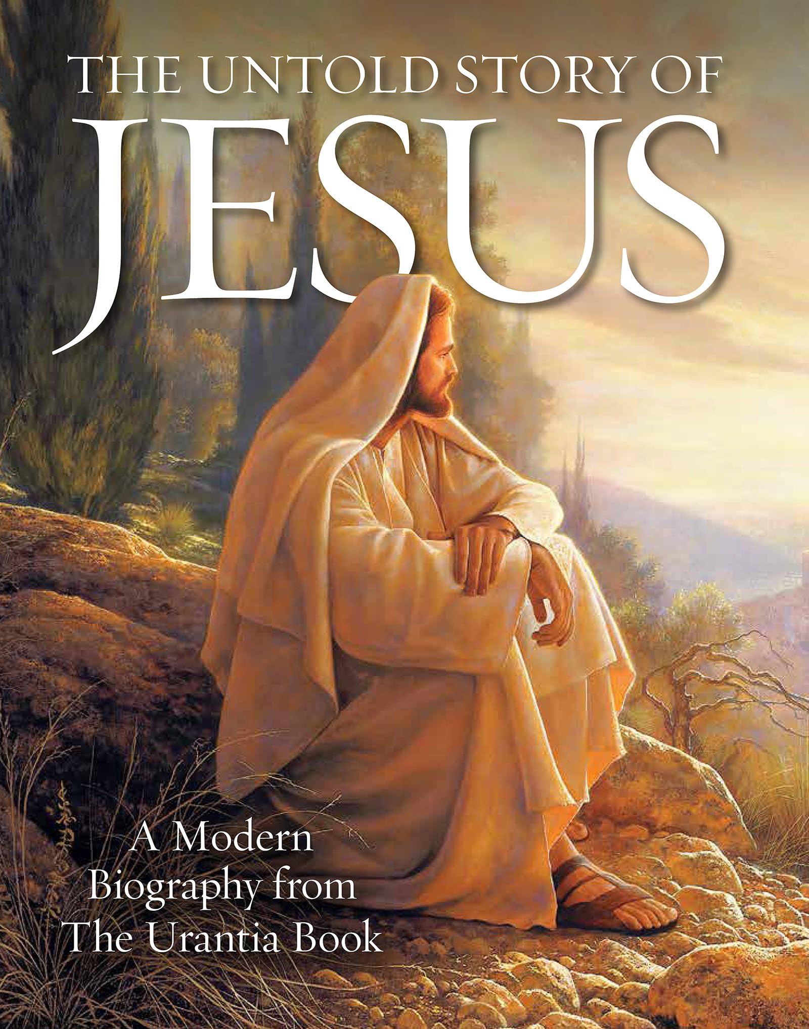 The Untold Story of Jesus: A Modern Biography from The Urantia Book ...