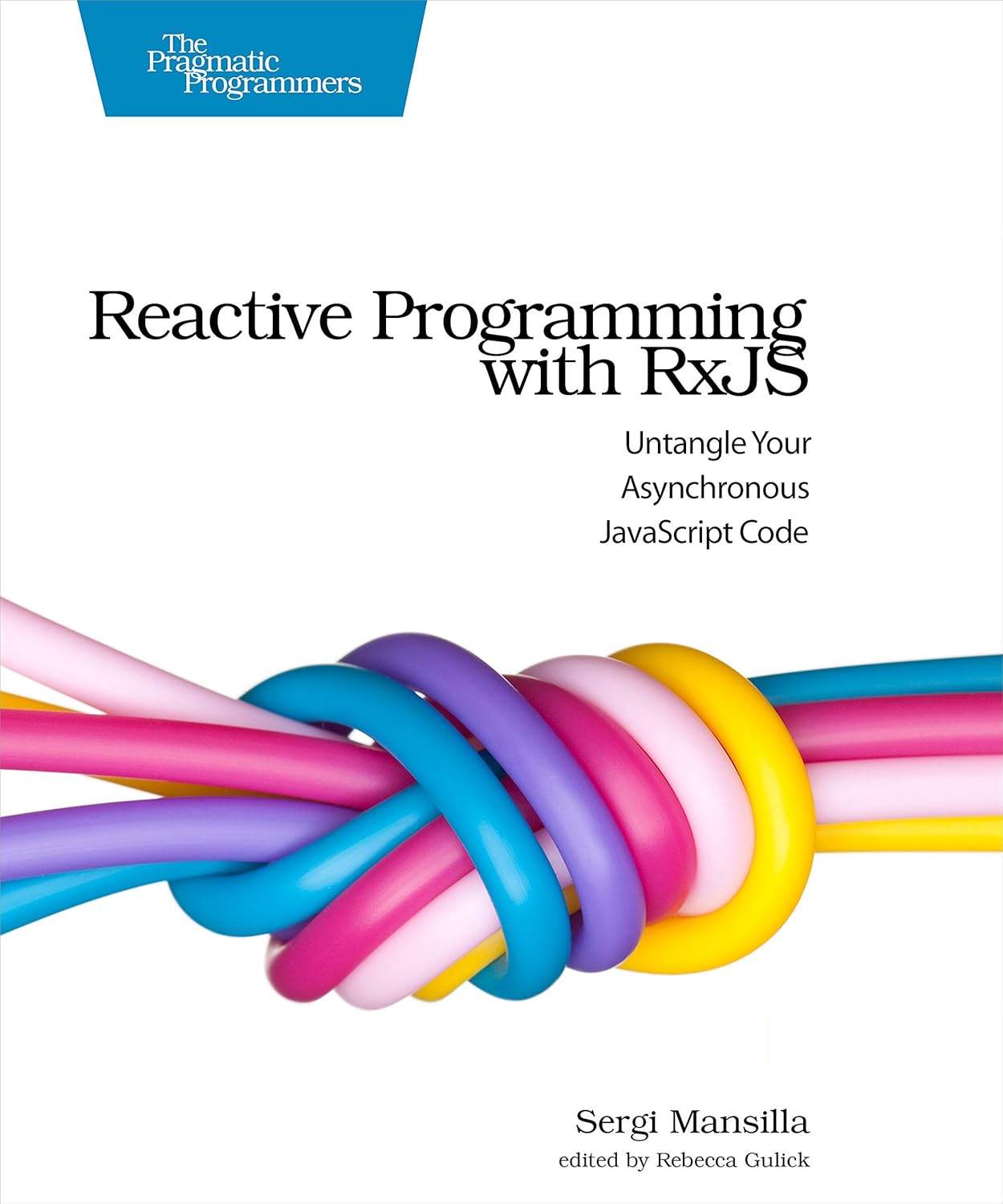 Reactive Programming with RxJS: Untangle Your Asynchronous JavaScript ...