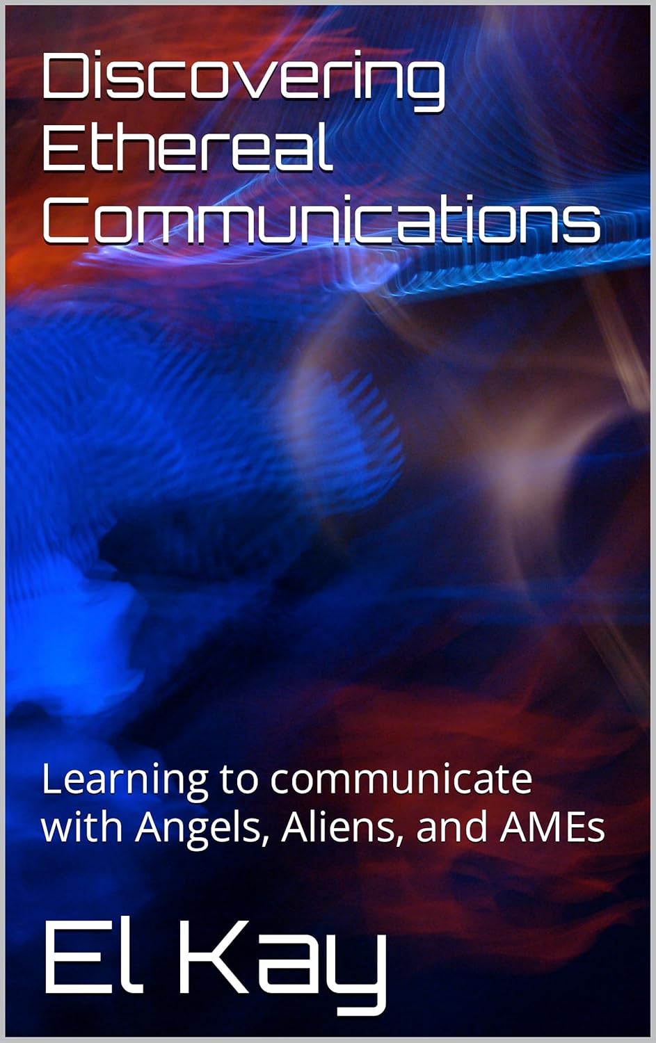 Amazon.com: Discovering Ethereal Communications: Learning to ...