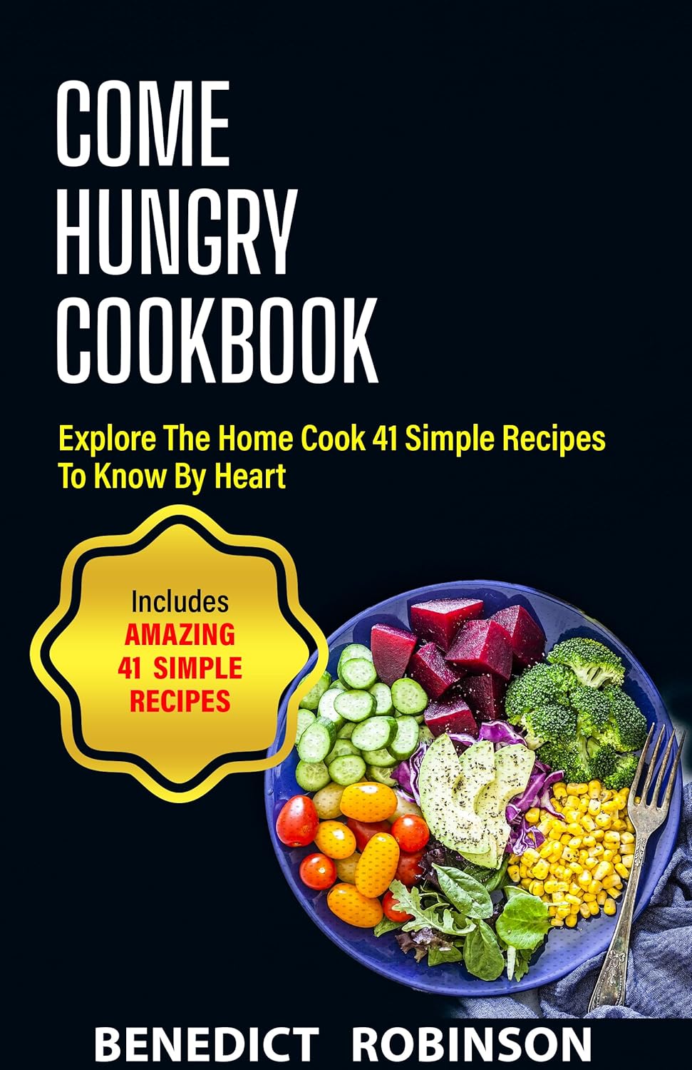Amazon.com: Come Hungry Cookbook: Explore The Home Cook 41 Simple Recipes to Know by Heart eBook ...