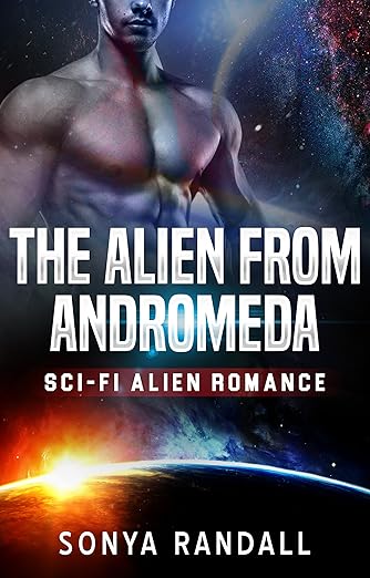 Amazon.com: The Alien From Andromeda: A Sci-Fi Alien Romance eBook : Randall, Sonya: Kindle Store