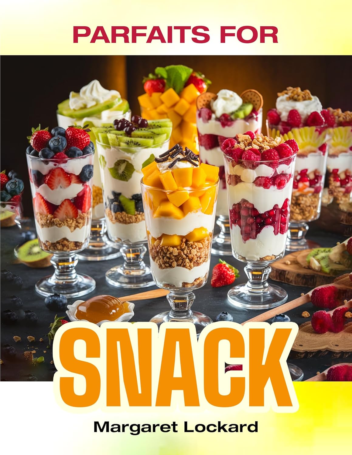 Amazon.com: PARFAITS FOR SNACK: Top 50 Irresistible Homemade-Inspired ...
