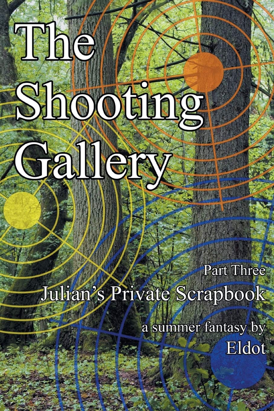 The Shooting Gallery: Julian's Private Scrapbook Part 3 (Julian's Private Scrapbook, 3): Eldot ...