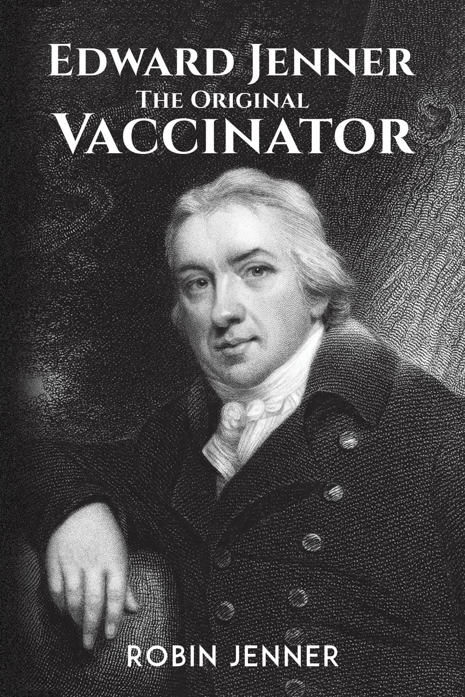 Edward Jenner – the Original Vaccinator: Amazon.co.uk: Robin Jenner ...