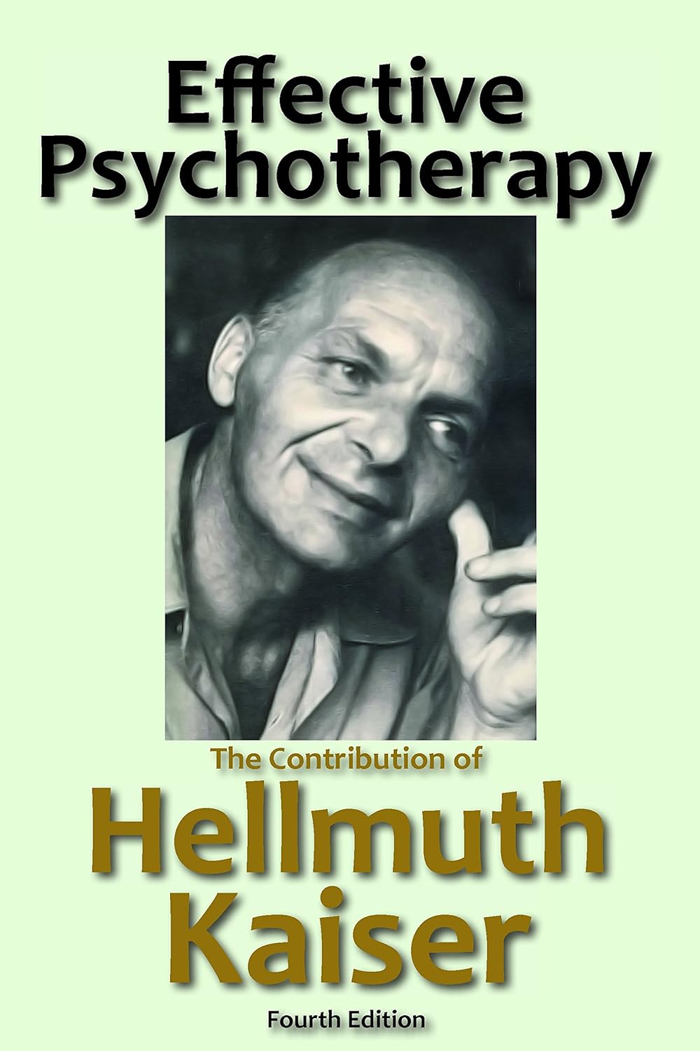 Effective Psychotherapy: The Contribution of Hellmuth Kaiser - Kindle ...
