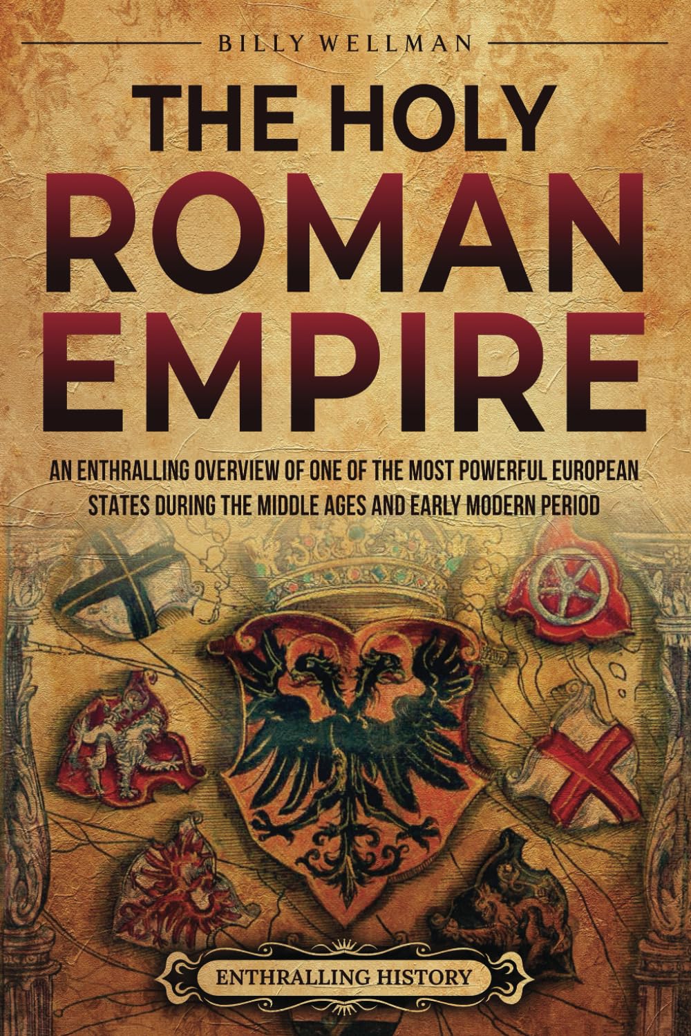 The Holy Roman Empire: An Enthralling Overview of One of the Most ...