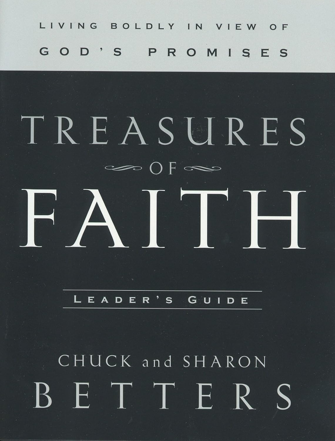 Treasures of Faith: Living Boldly in View of God's Promises, Leader's ...
