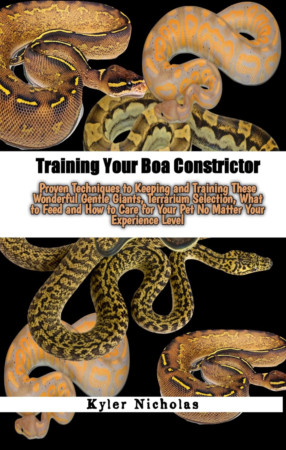 Training Your Boa Constrictor: Proven Techniques to Keeping and ...