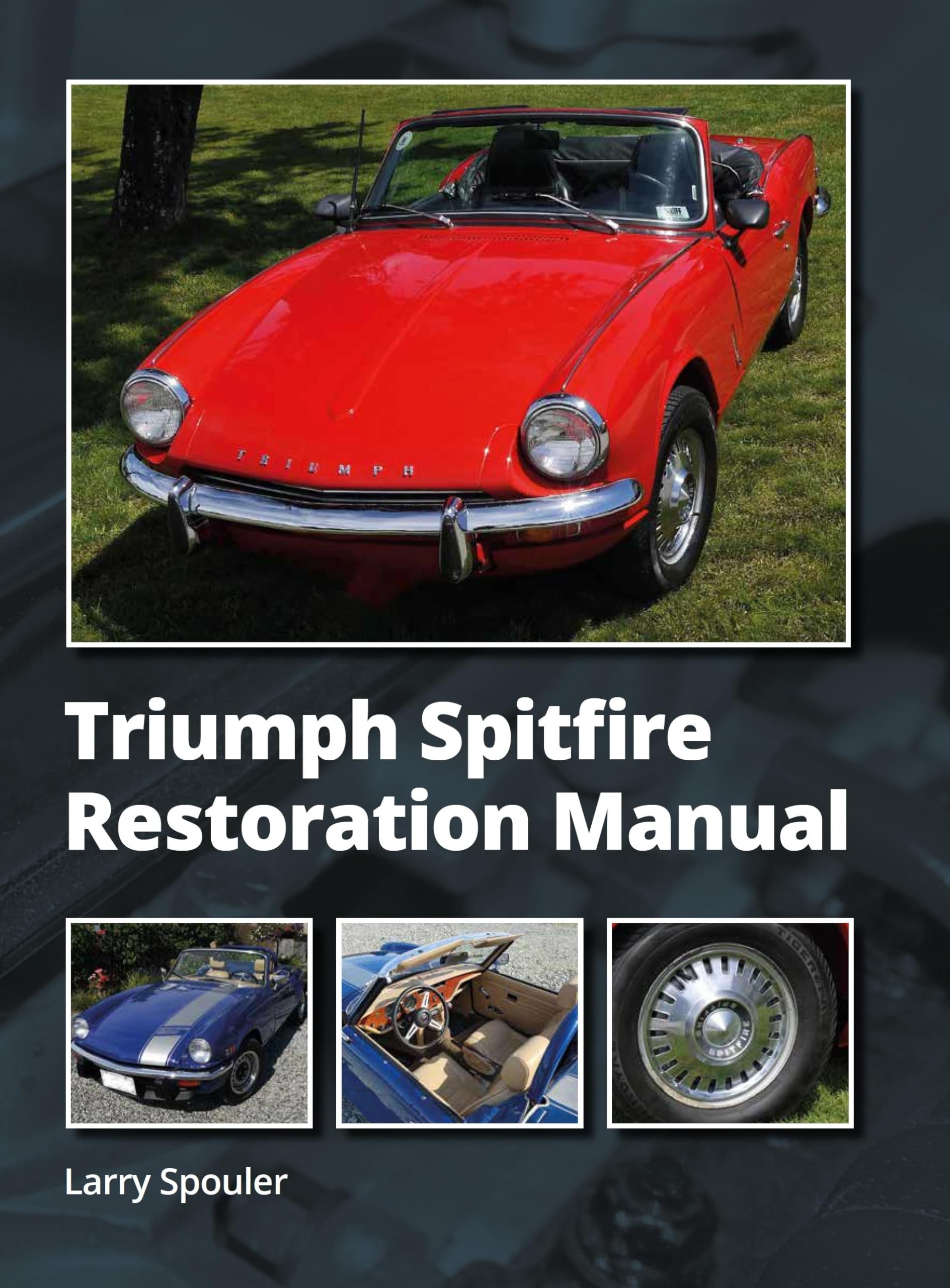 Triumph Spitfire Restoration Manual: Spouler, Larry: 9780719843280 ...