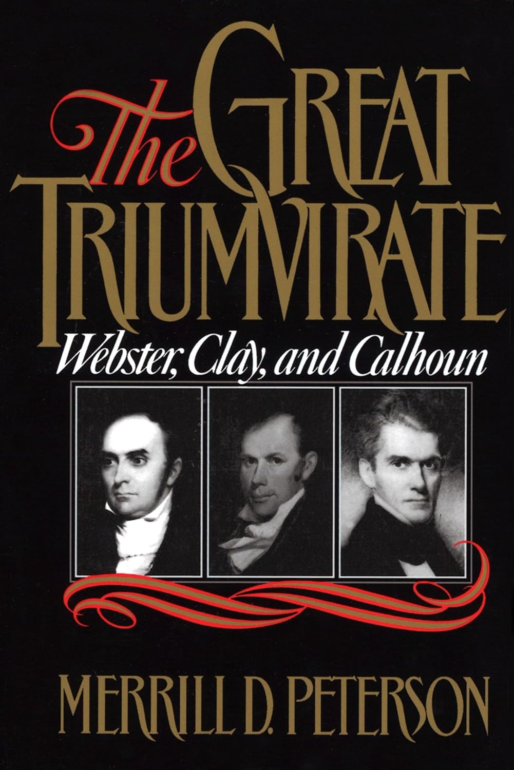 Amazon.com: The Great Triumvirate: Webster, Clay, and Calhoun ...