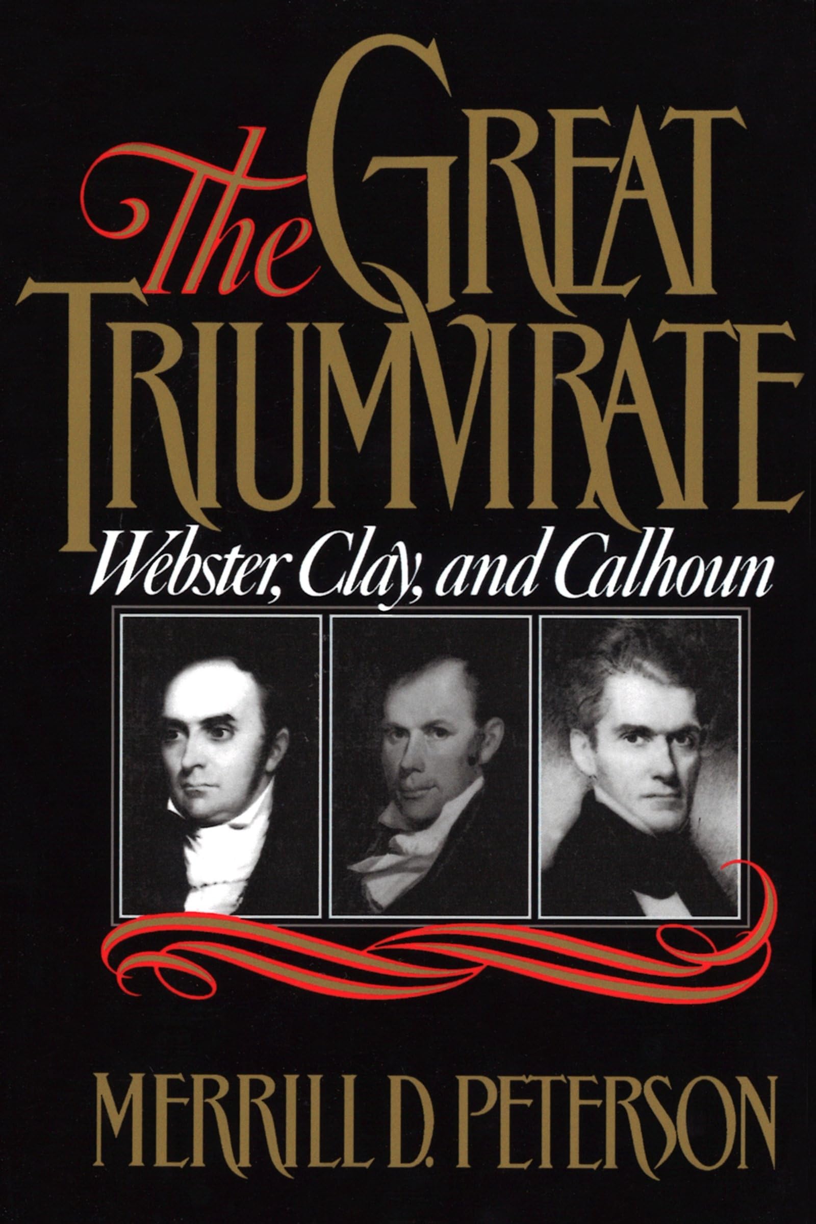 Amazon.com: The Great Triumvirate: Webster, Clay, and Calhoun ...