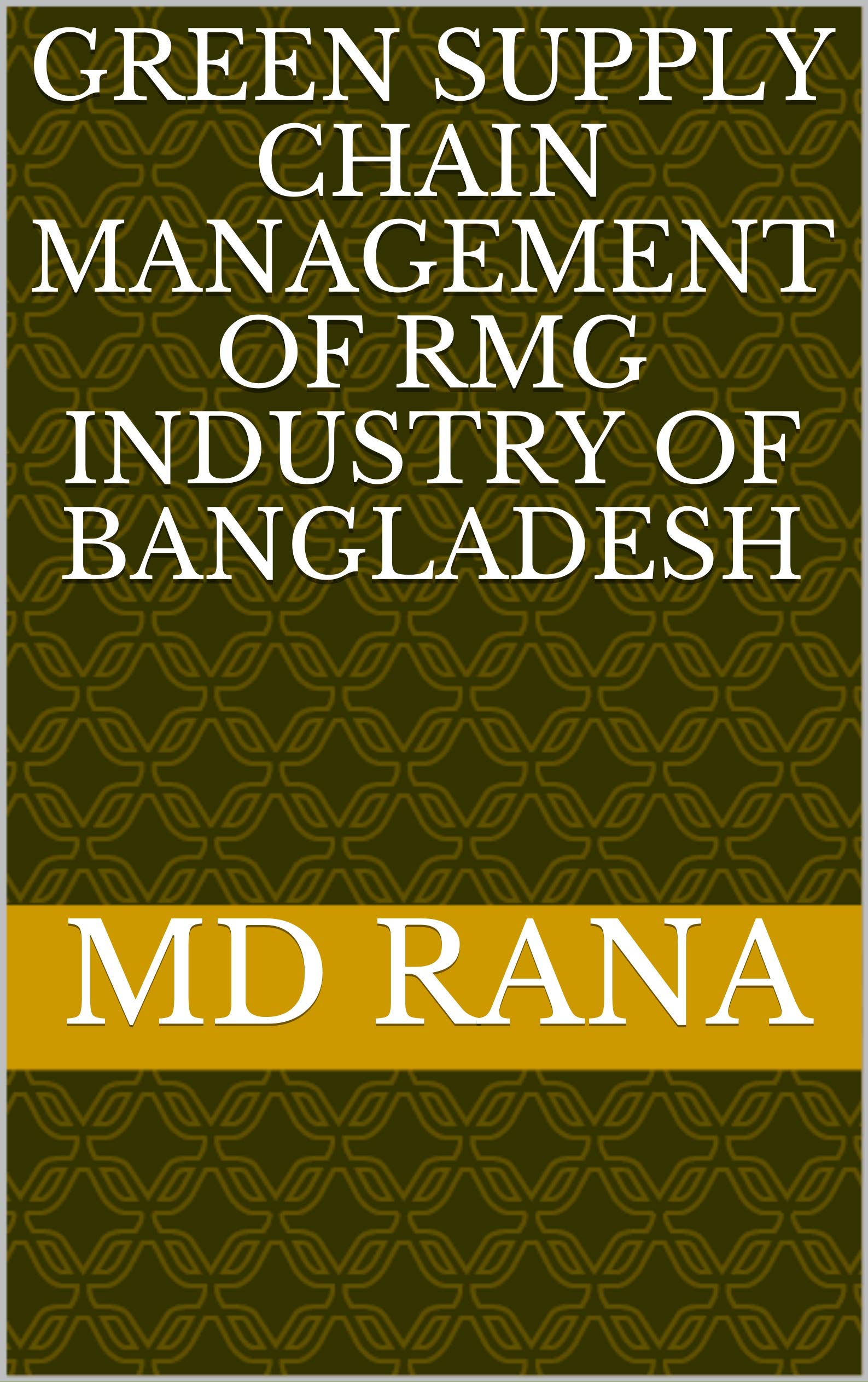 Green Supply Chain Management Of Rmg Industry Of Bangladesh ...