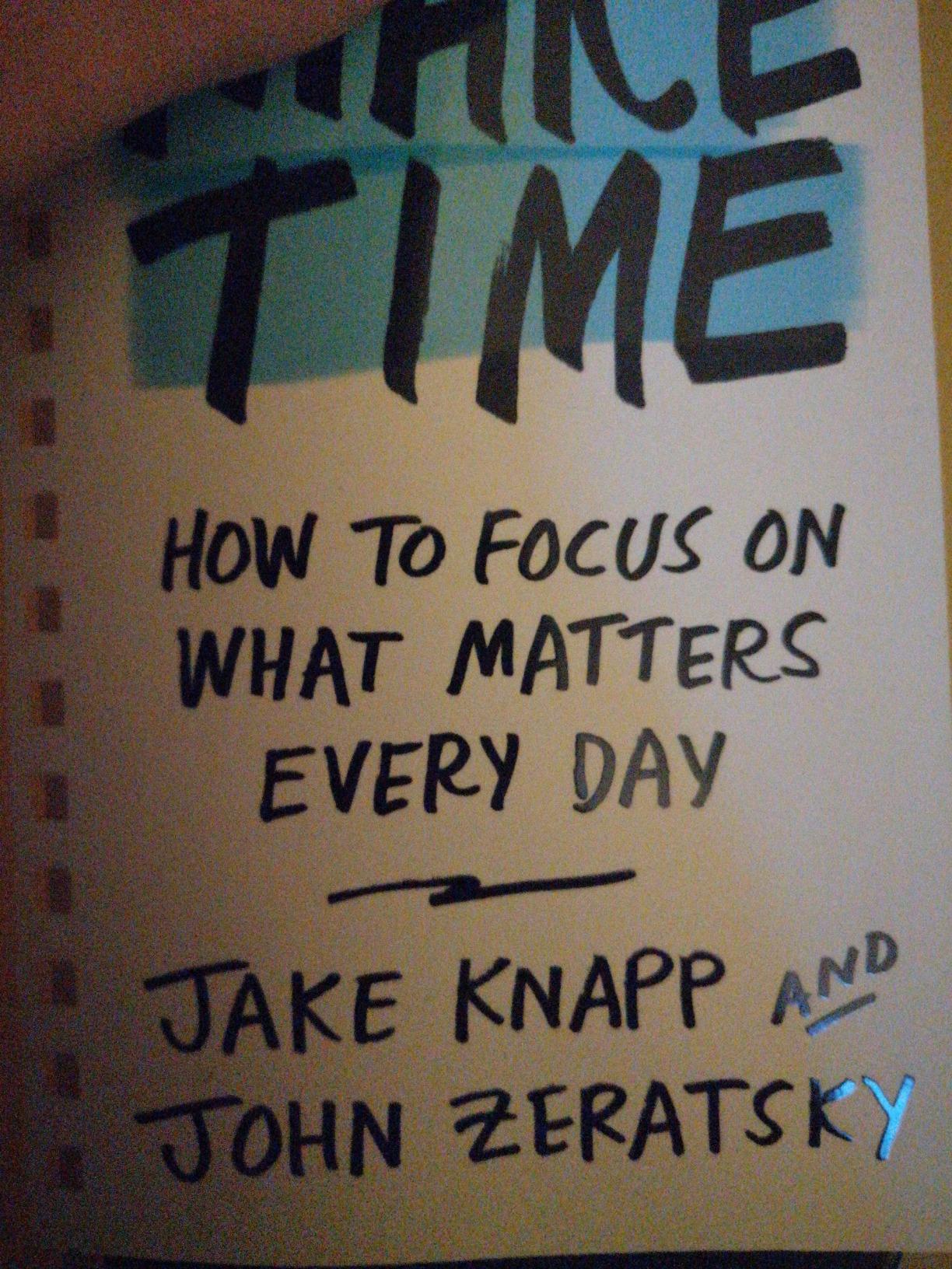 Make Time: How to focus on what matters every day : Knapp, Jake ...