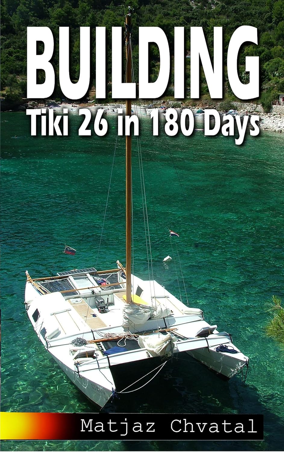 Building Tiki 26 in 180 Days (Catamaran ARIKI Book 1) eBook : Chvatal ...