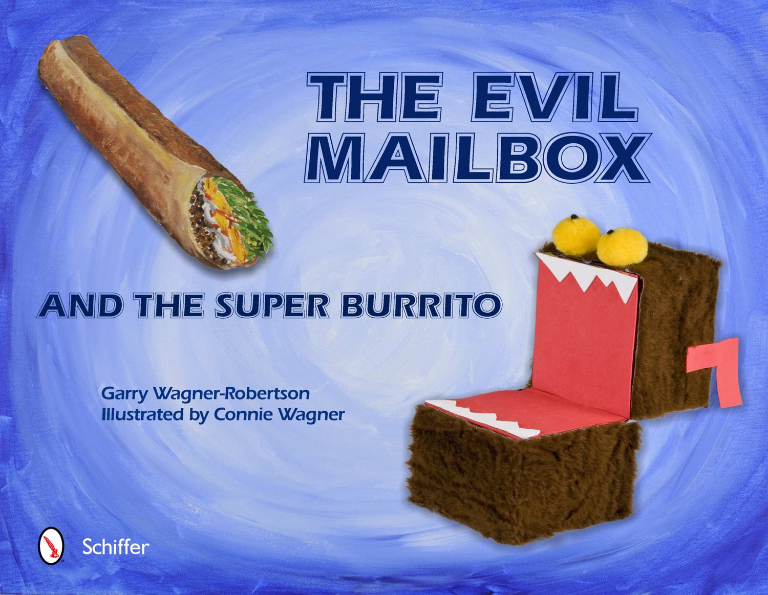 The Evil Mailbox and the Super Burrito: Wagner-Robertson, Garry ...