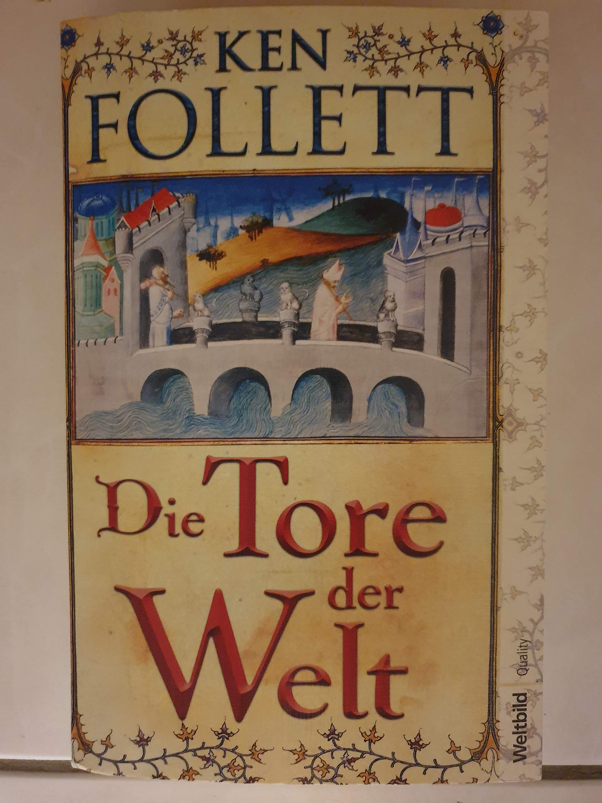 Die Tore der Welt : Follett Ken und Rainer [Übers.] Schumacher: Amazon ...