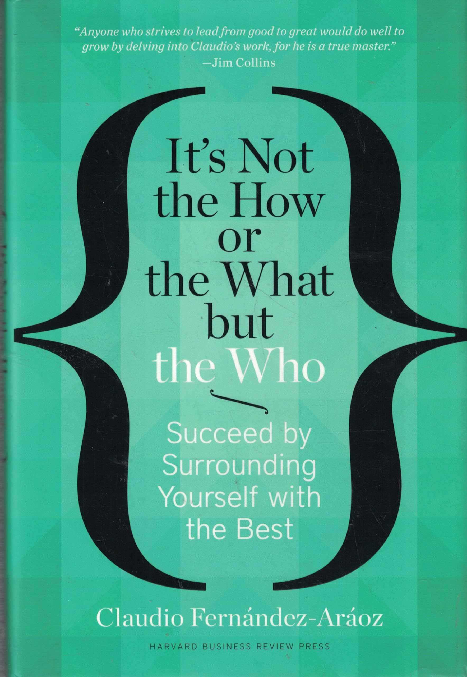 It's Not the How or the What but the Who: Succeed by Surrounding ...
