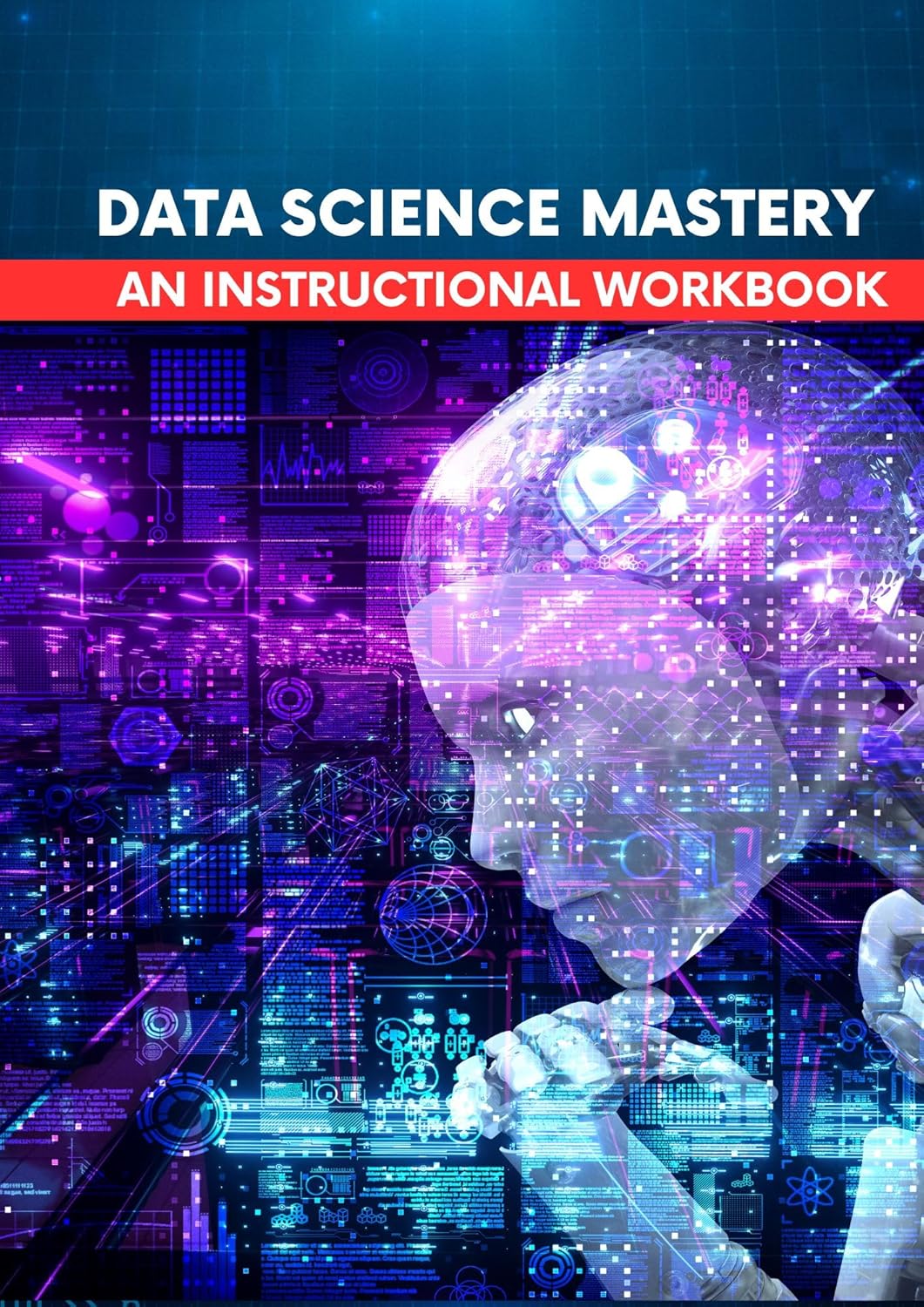 Amazon.com: Data Science Mastery: An Instructional Workbook eBook : Barali, Sushil: Kindle Store